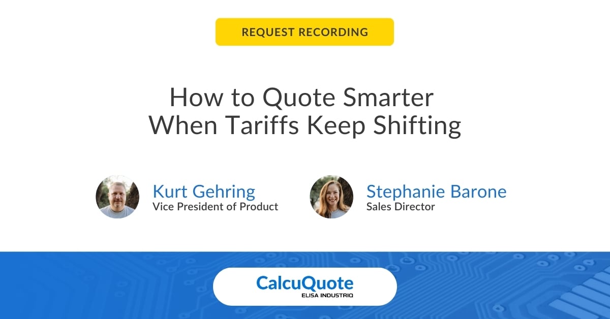 Webinar: How to Quote Smarter When Tariffs Keep Shifting